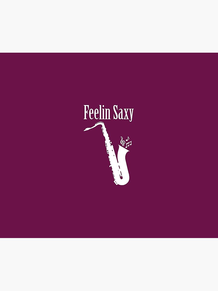 "Feelin' Saxy Funny Saxophone Player Cute High School College Band ...