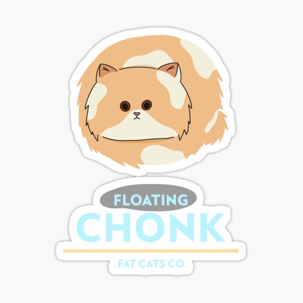 "Floating Chonk " Sticker for Sale by AnTicommerce68 | Redbubble