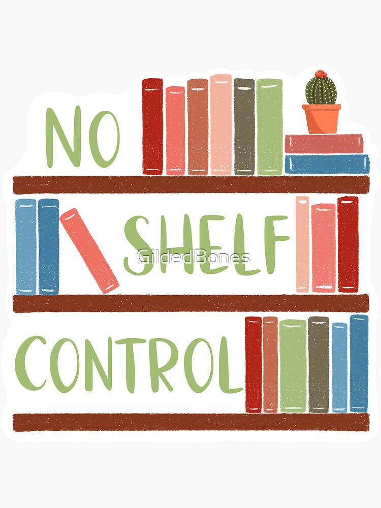 "No Shelf Control" Sticker by GildedBones | Redbubble