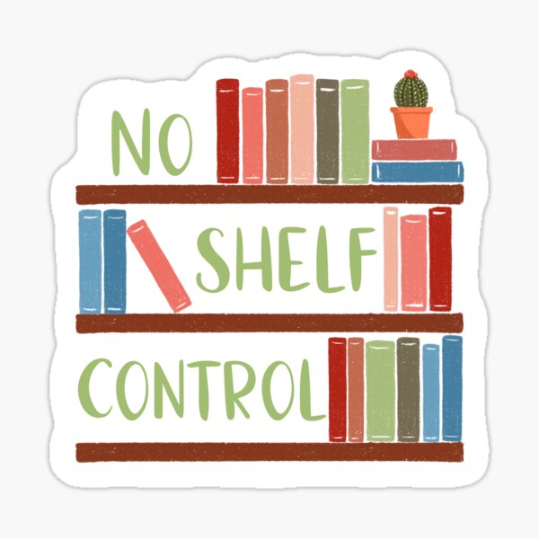 "No Shelf Control" Sticker by GildedBones | Redbubble