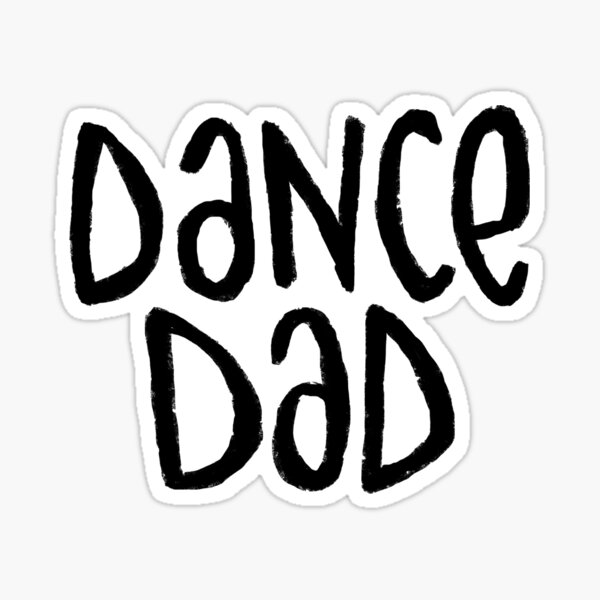 "Dance Dad, Typography for Dance Dad" Sticker for Sale by danceink ...