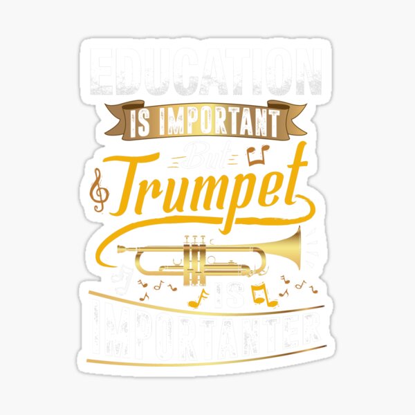 "Education Is Important But Trumpet Is Importanter" Sticker for Sale by ...