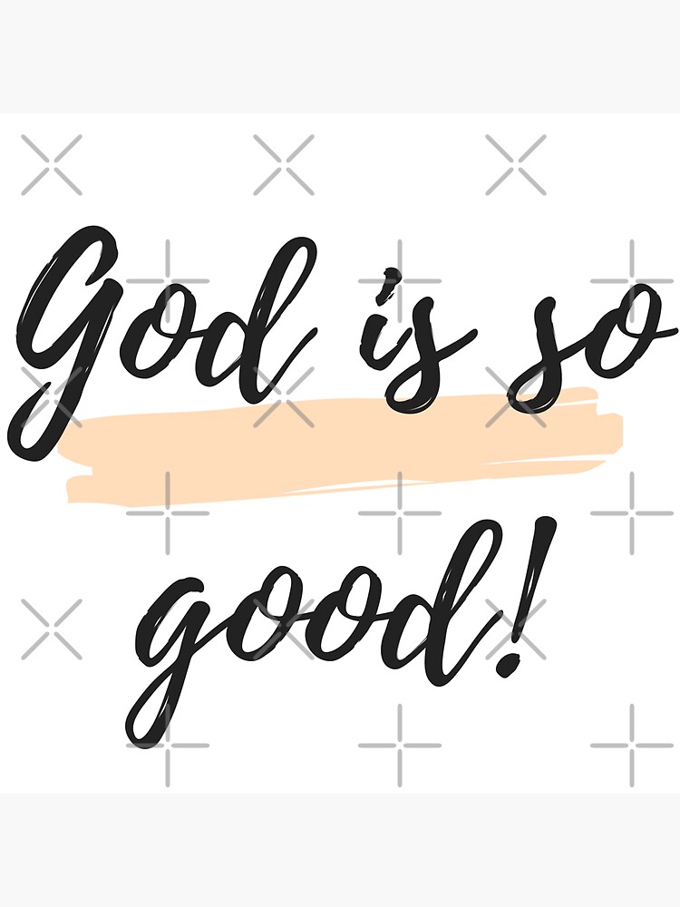 "God is so good!" Sticker for Sale by BronikowskiART | Redbubble