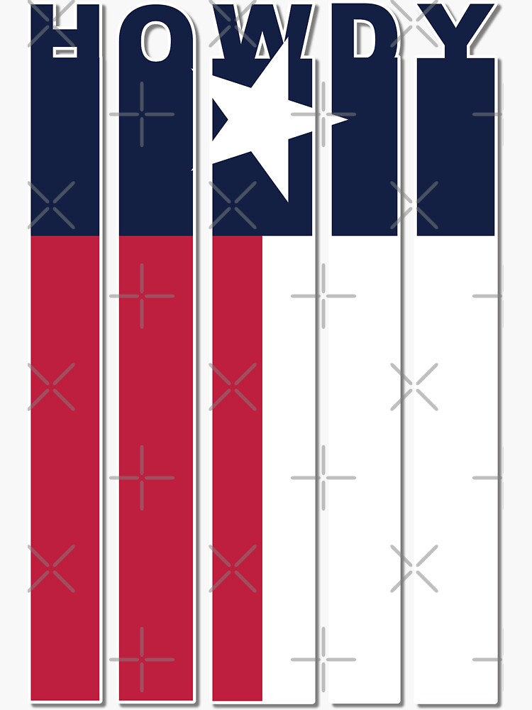 "Howdy Texas Flag - Texas Lover" Sticker for Sale by DPattonPD | Redbubble