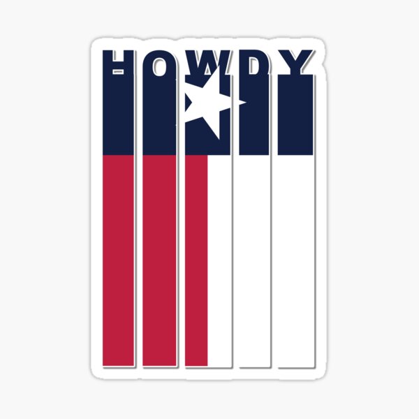 "Howdy Texas Flag - Texas Lover" Sticker for Sale by DPattonPD | Redbubble