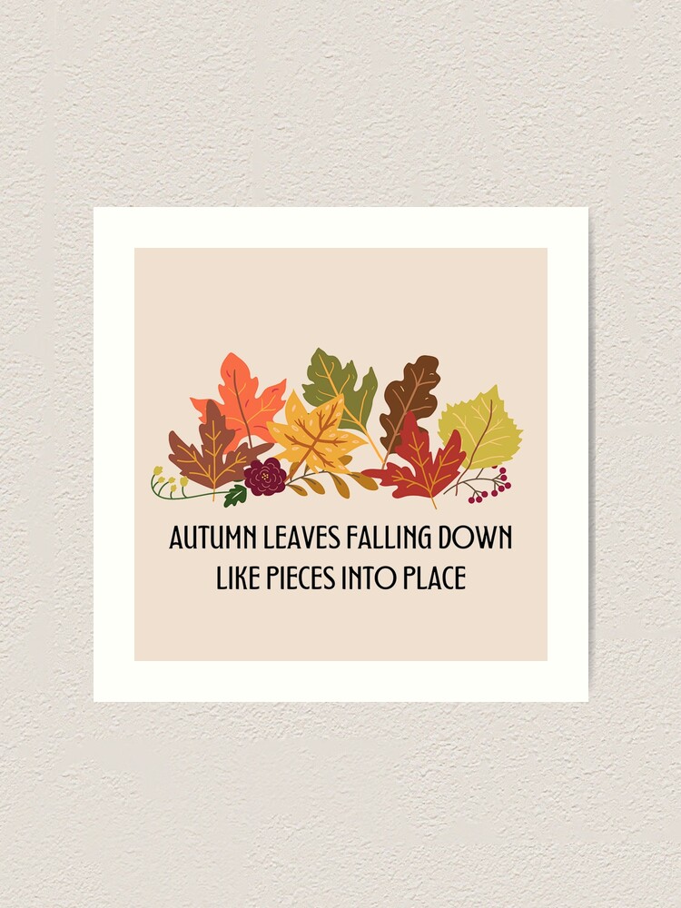 "Autumn leaves falling down like pieces into place / All too well ...