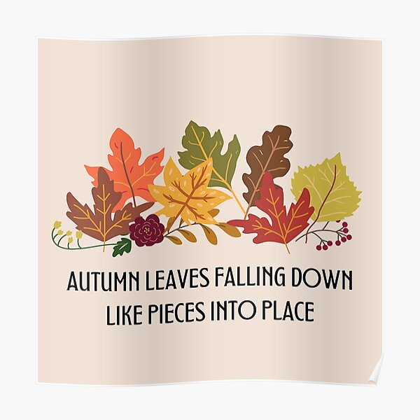"Autumn leaves falling down like pieces into place / All too well ...