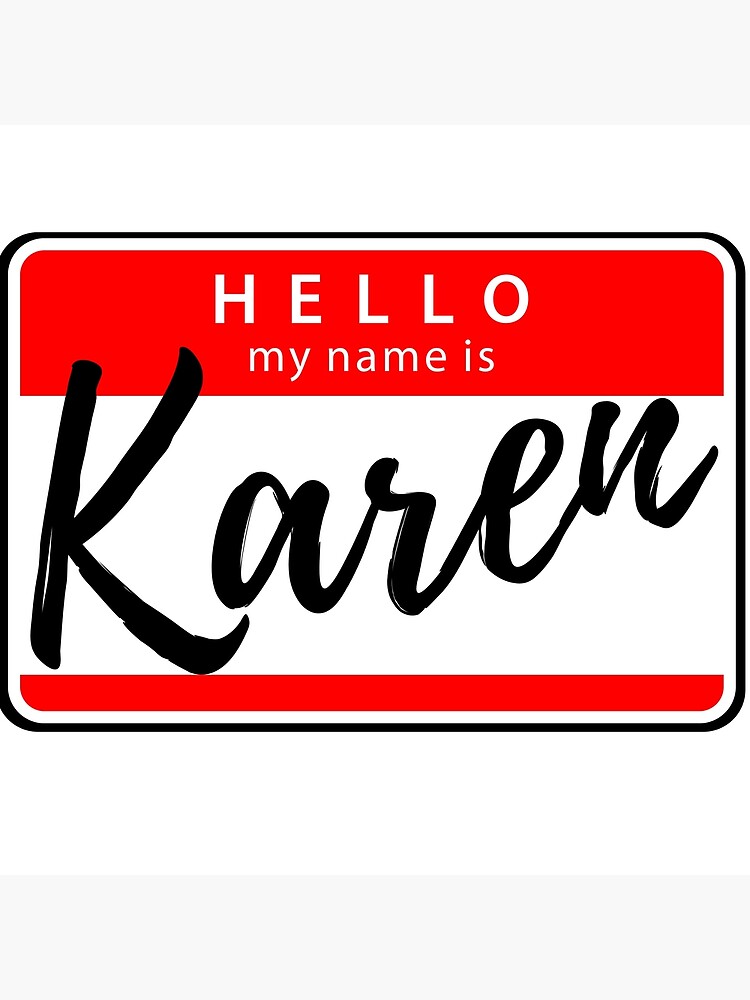 "Hello my name is Karen name tag" Poster for Sale by Oh-Marsha | Redbubble
