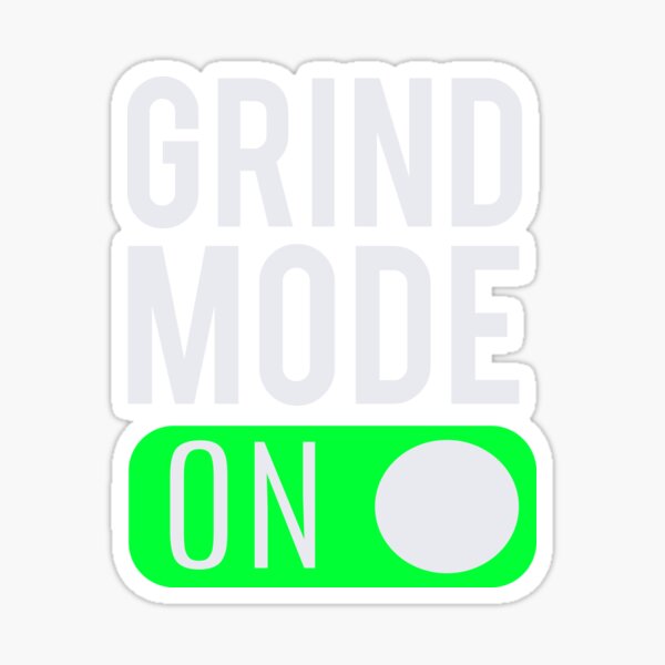 "Grind Mode On" Sticker for Sale by PhenomTees | Redbubble