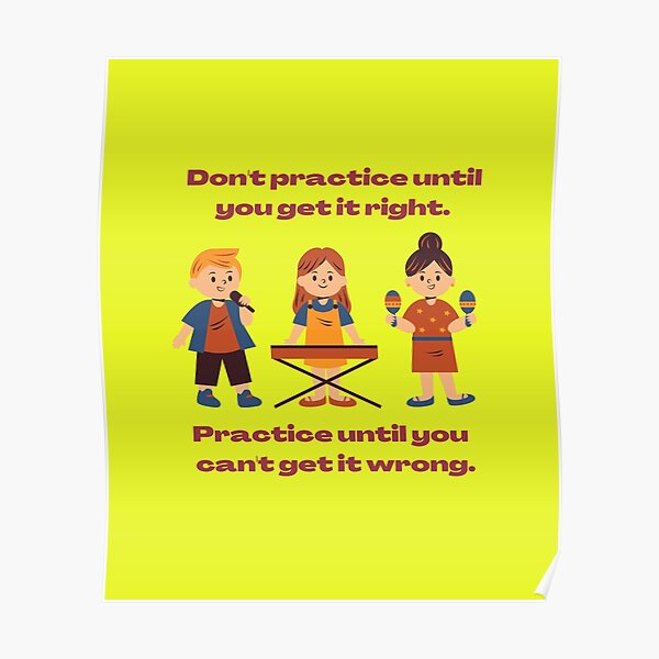 "Dont practice until you get it right" Poster for Sale by Sacredlydark ...