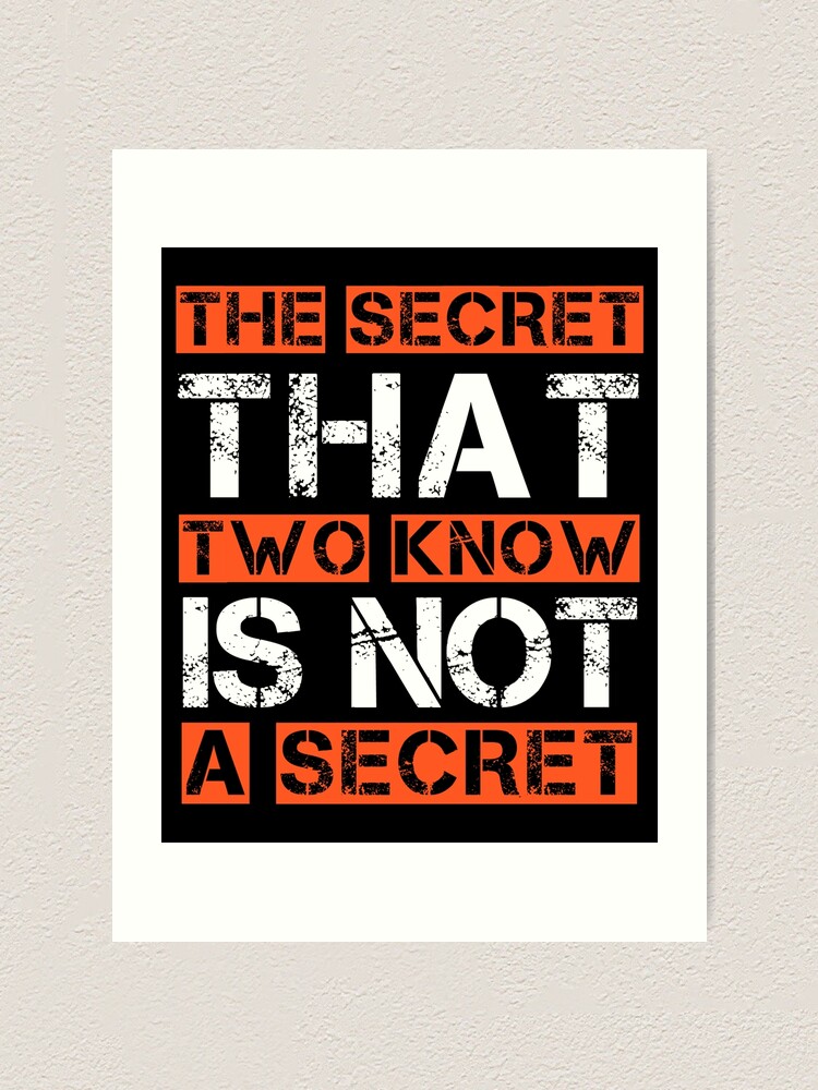 "The secret that two know is not a secret" Art Print for Sale by cizito ...