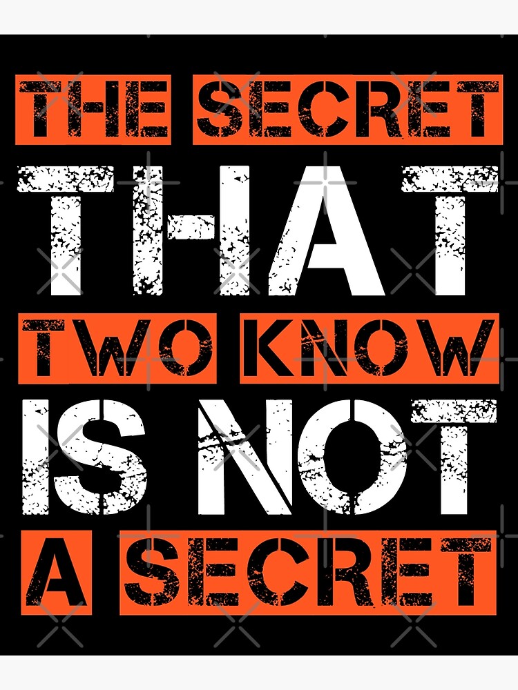 "The secret that two know is not a secret" Art Print for Sale by cizito ...