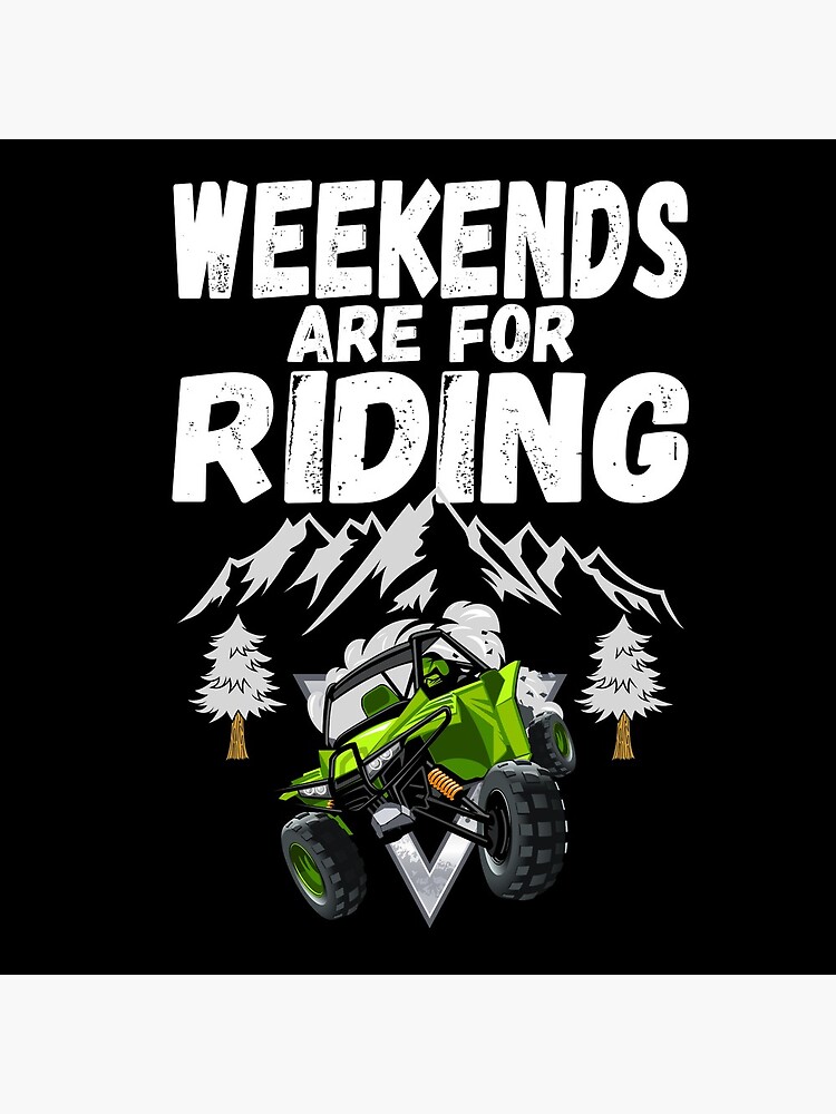 "Weekends Are For Riding 4 Wheeling UTV Side by Sides Designs" Art ...