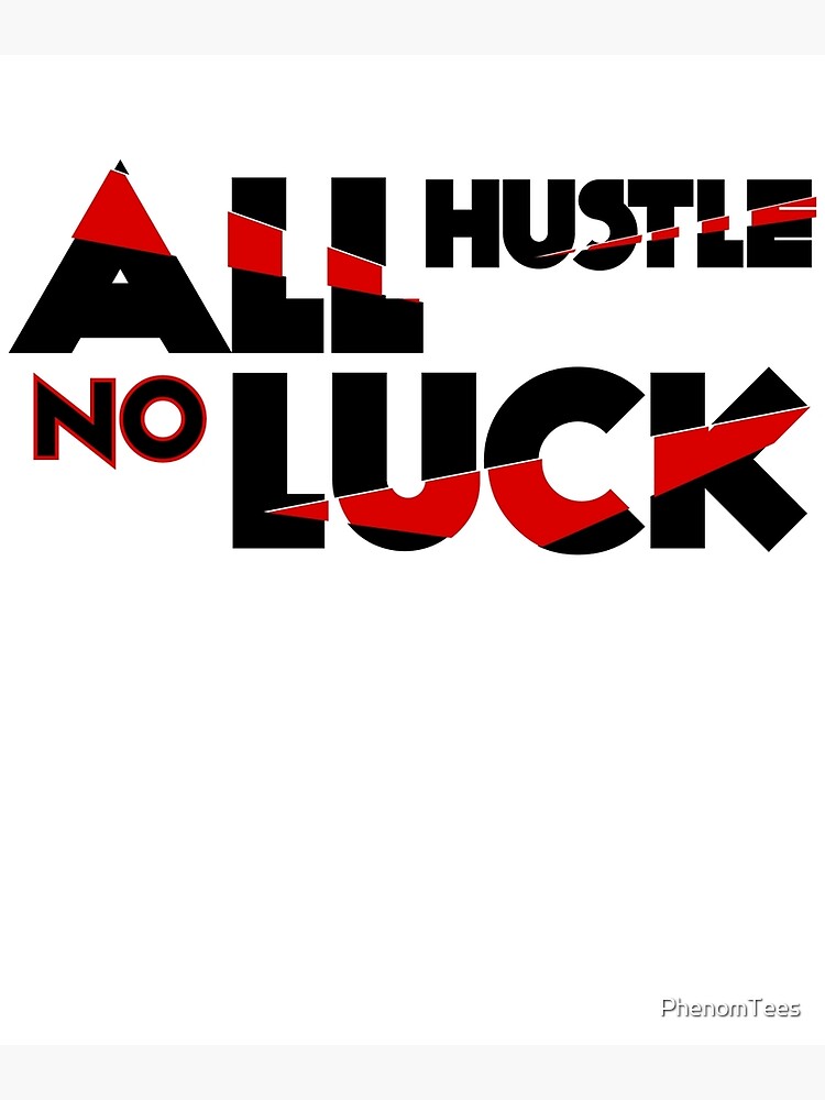 "All Hustle No Luck" Framed Art Print for Sale by PhenomTees | Redbubble