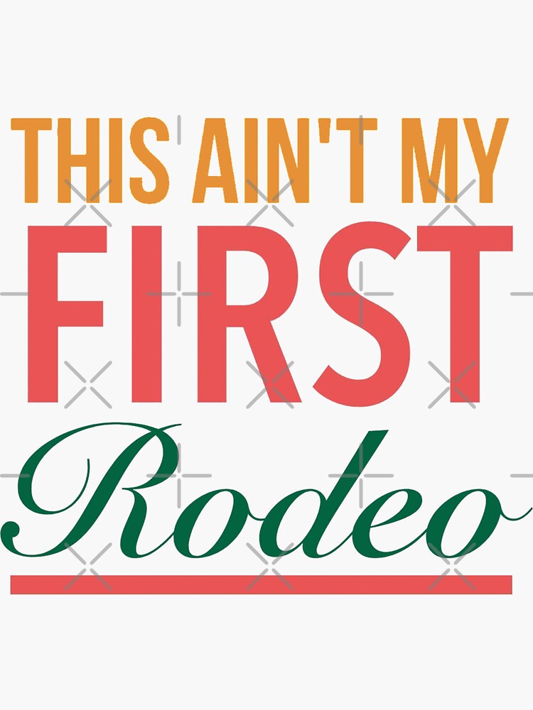 "Bull Riding Quotes - This Ain't My First Rodeo, funny rodeo sayings ...