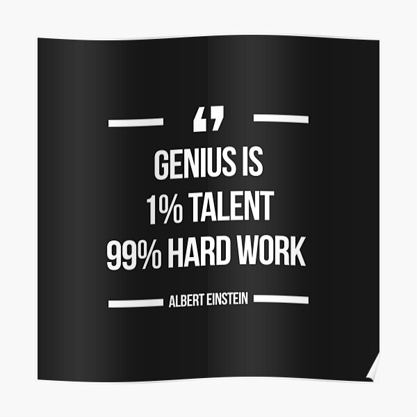 "Genius is 1% Talent 99% Hard Work" Poster for Sale by Africanism ...