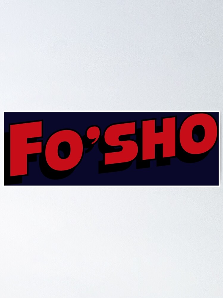 "Fo'Sho (Gettin' That)" Poster by cl0udy1 | Redbubble