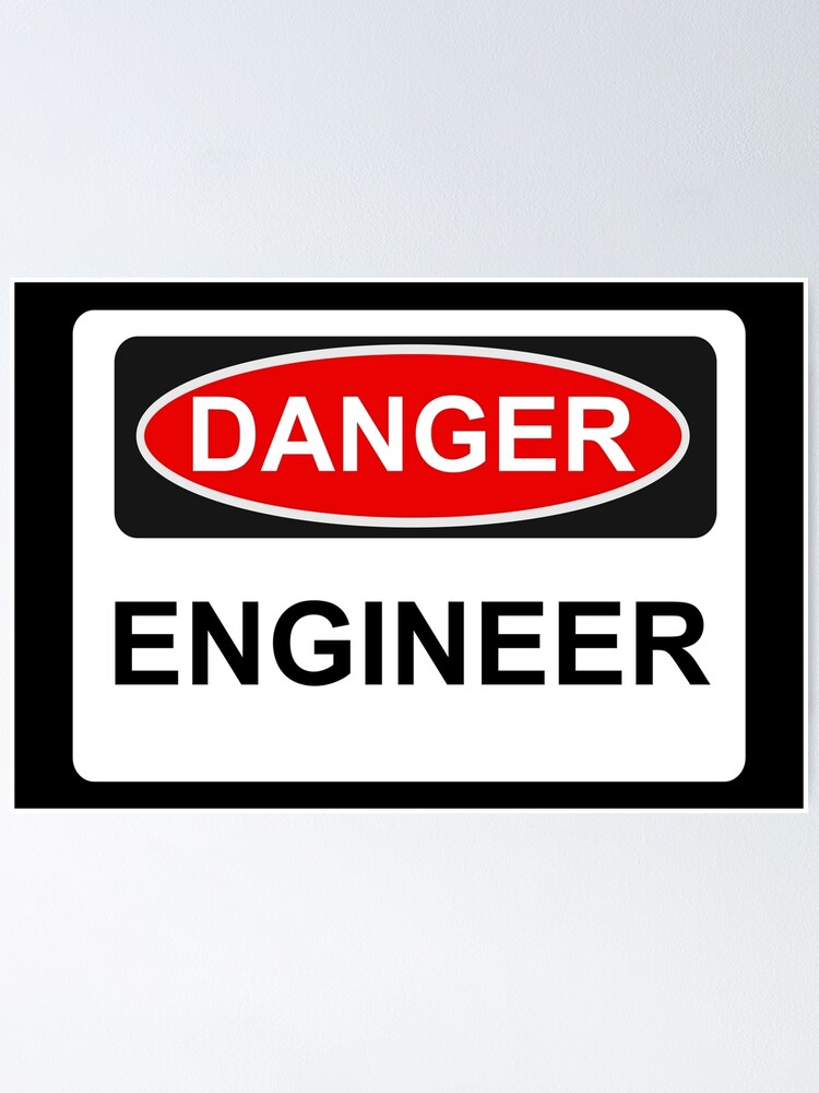 "Danger Engineer - Warning Sign" Poster for Sale by graphix | Redbubble