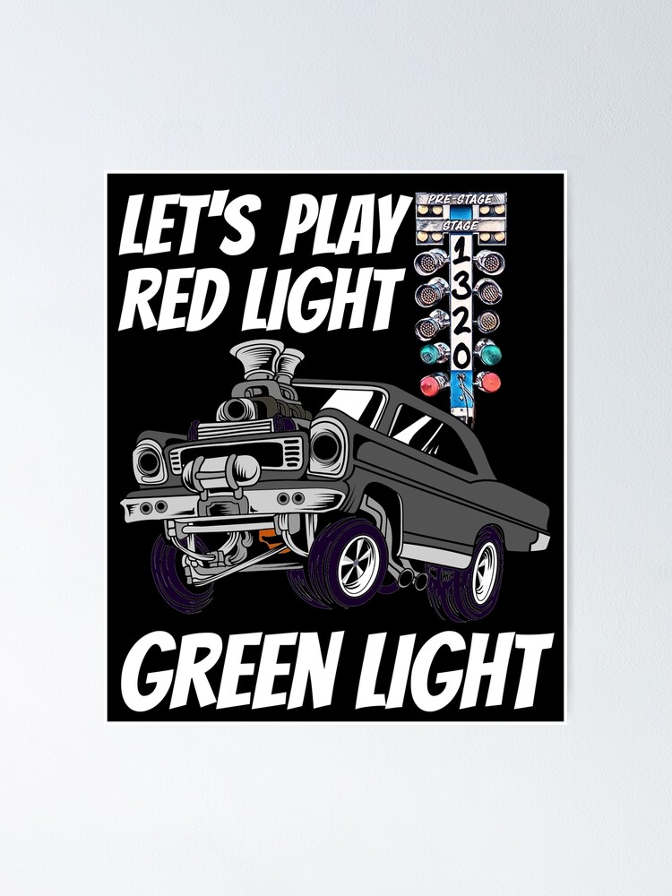 "Let's Play Red Light Green Light Drag Strip Staging Lights" Poster by ...