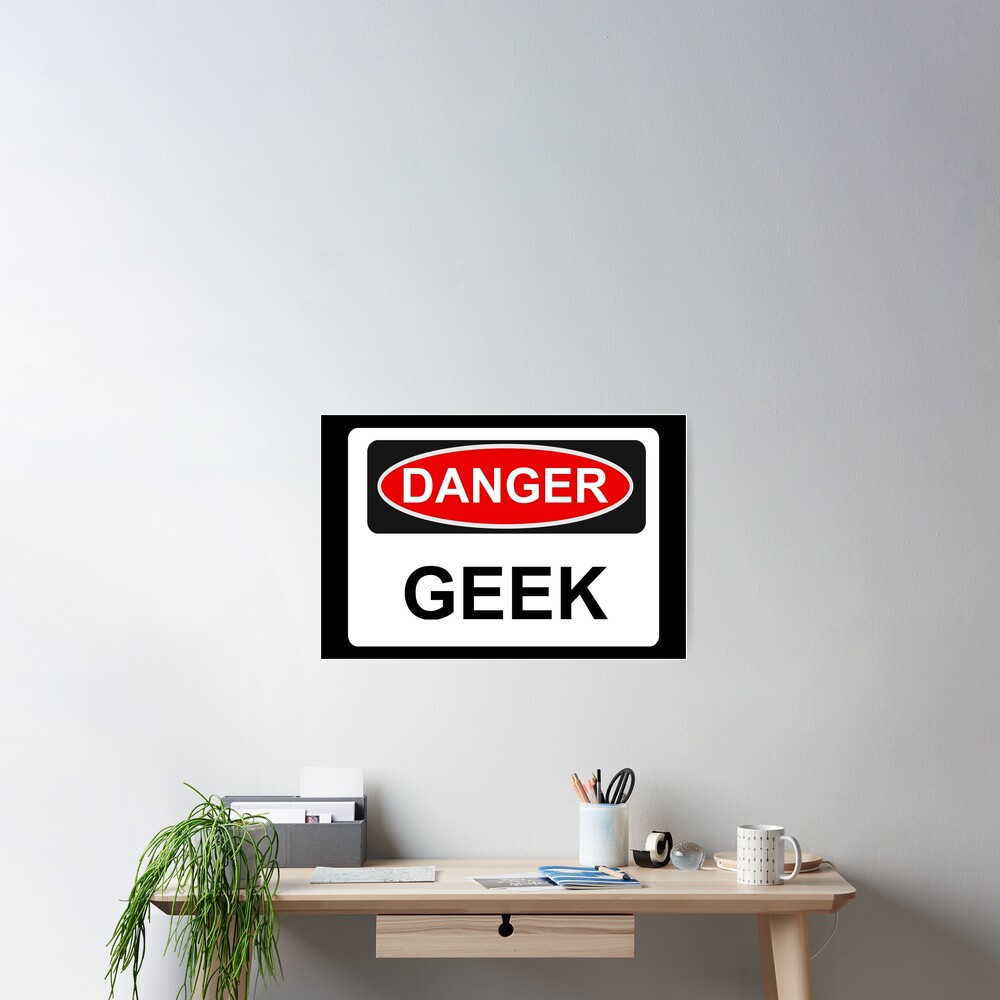 "Danger Geek - Warning Sign" Poster by graphix | Redbubble
