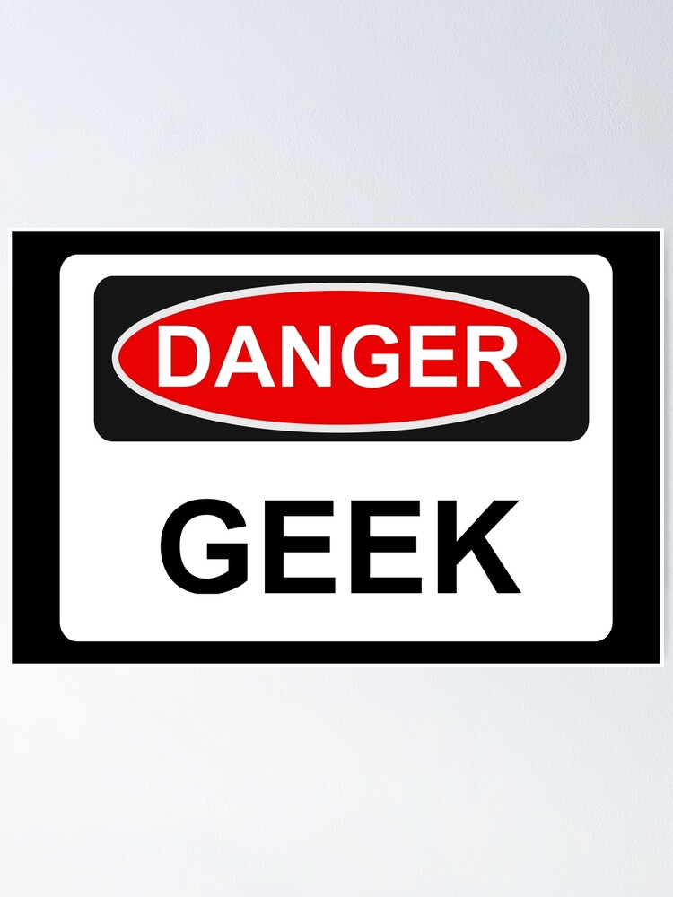 "Danger Geek - Warning Sign" Poster by graphix | Redbubble