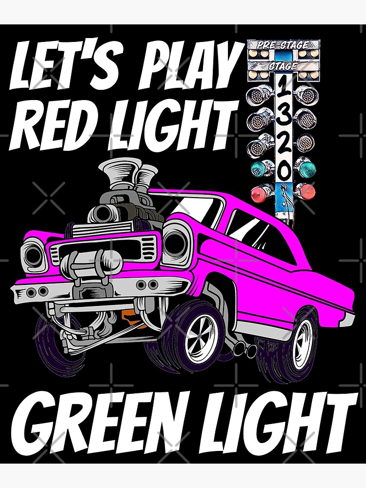 "Let's Play Red Light Green Light Drag Strip Staging Lights" Poster by ...