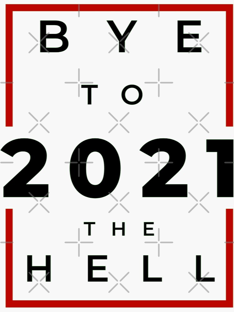 "Funny Bye To The Hell 2021, bye to the bad moments and welcome to the ...