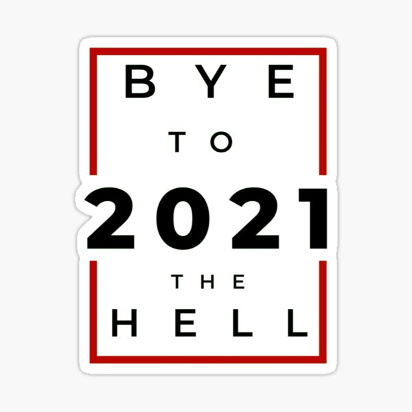 "Funny Bye To The Hell 2021, bye to the bad moments and welcome to the ...