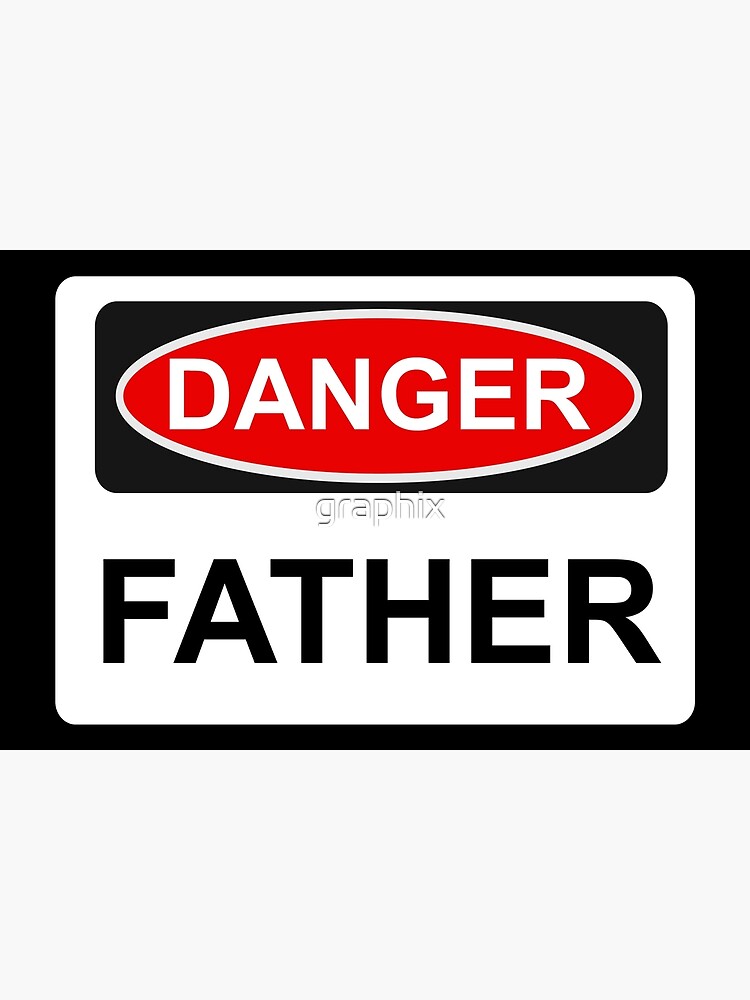 "Danger Father - Warning Sign" Poster by graphix | Redbubble