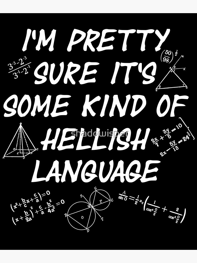 "Math Is a Language From Hell" Poster by shadowisper | Redbubble