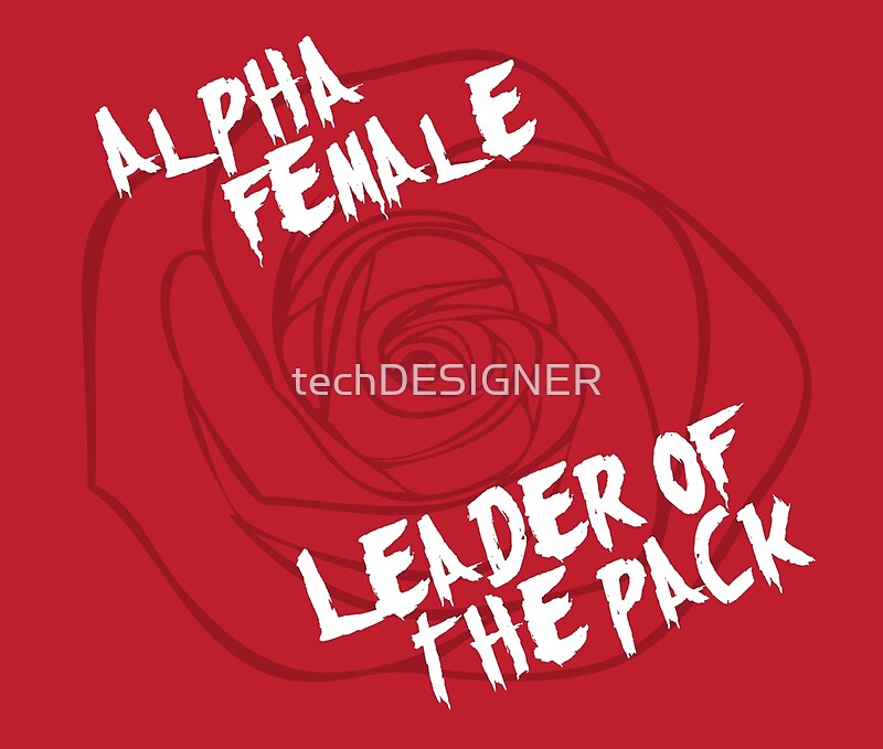 "Alpha Female - Leader of the Pack" by techDESIGNER | Redbubble