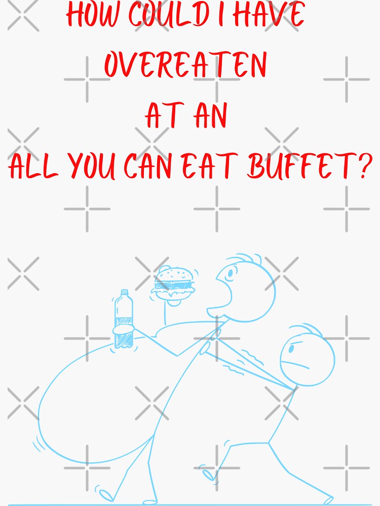 "Funny food binging quote for food lovers, about an all you can eat ...