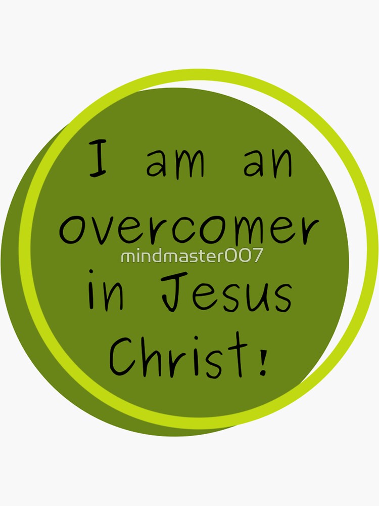 "I Am An Overcomer In Jesus Christ!" Sticker for Sale by mindmaster007 ...