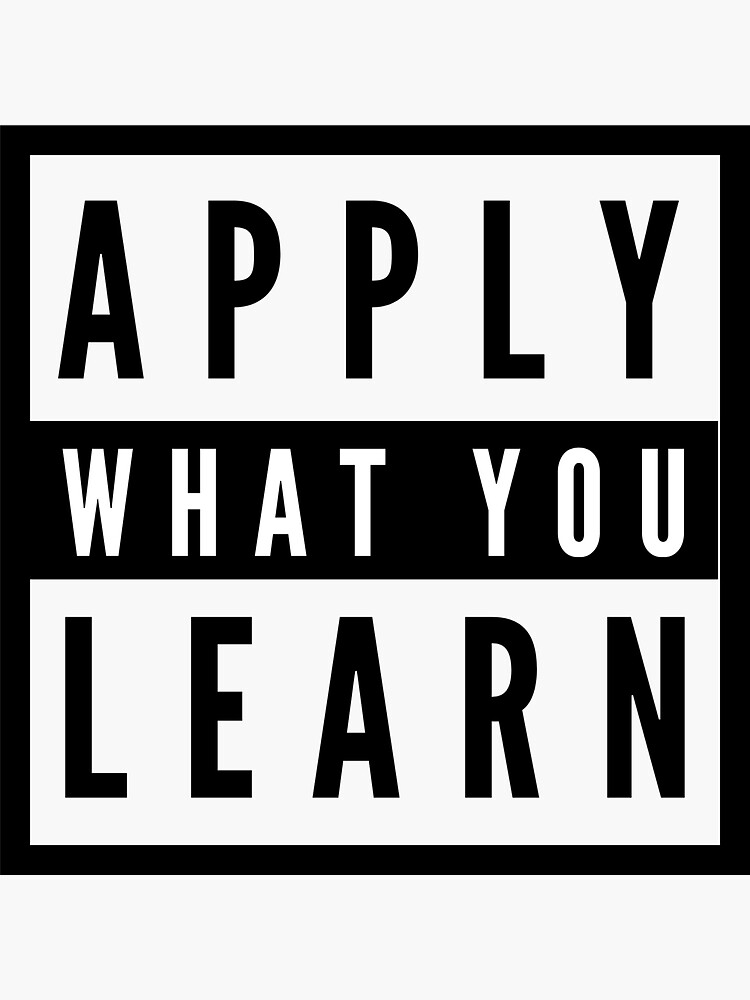 "Apply what you learn" Sticker for Sale by Motiv8merx | Redbubble