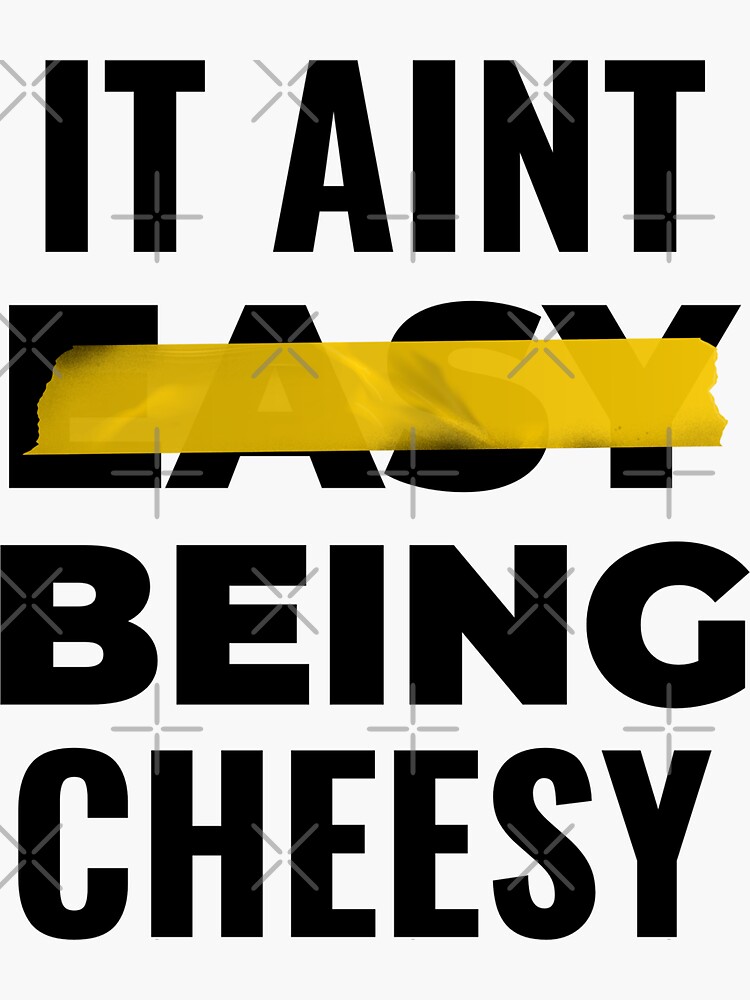 "FUNNY CHEESY IT AINT EASY BEING CHEESY FOOD PUN" Sticker for Sale by ...