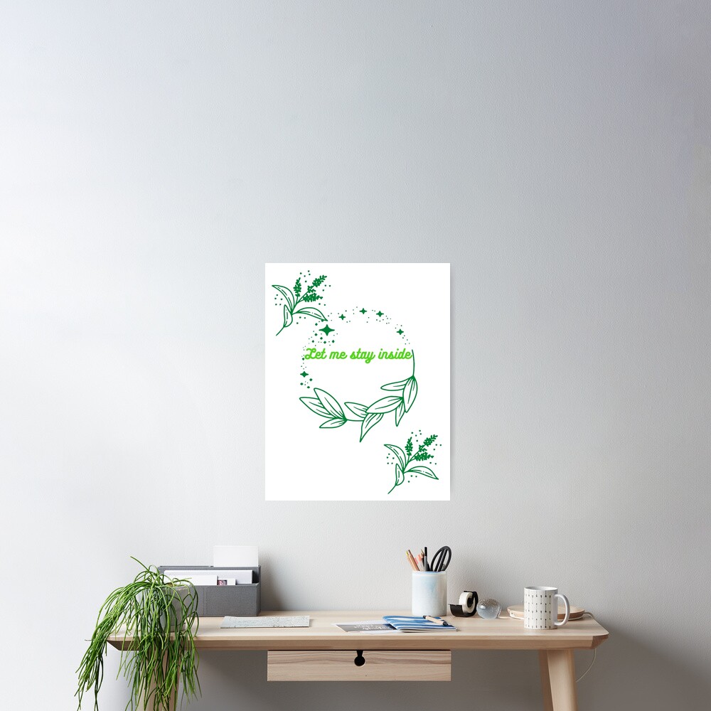 "Let me stay inside" Poster for Sale by Zaprastier1 | Redbubble