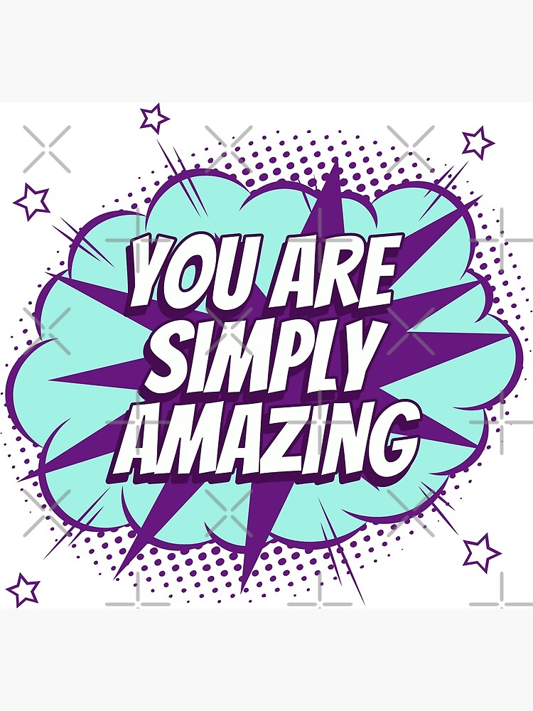 "You are simply amazing - Comic Book Graphic" Poster for Sale by ...