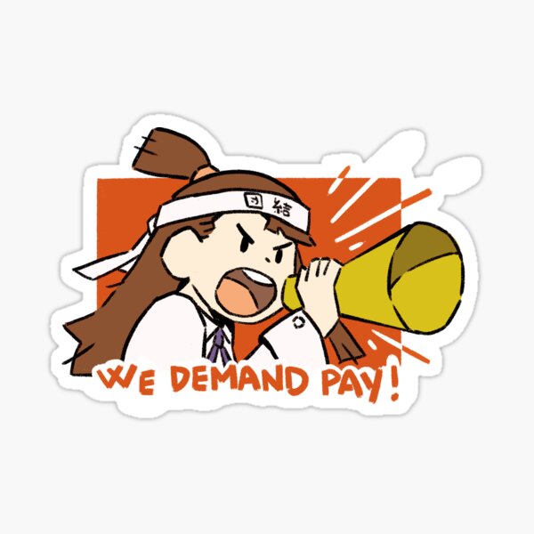 "WE DEMAND PAY" Sticker for Sale by lilismithwick | Redbubble
