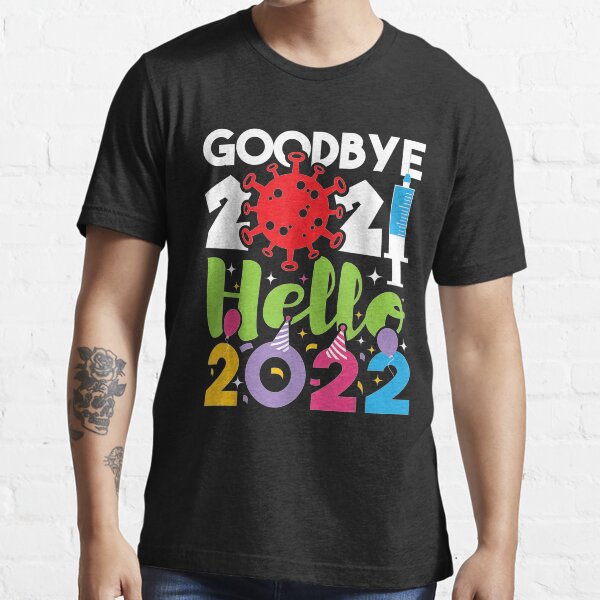 "Goodbye 2021 Hello 2022 - New Year's Eve Happy New Year 2022 T-Shirt ...