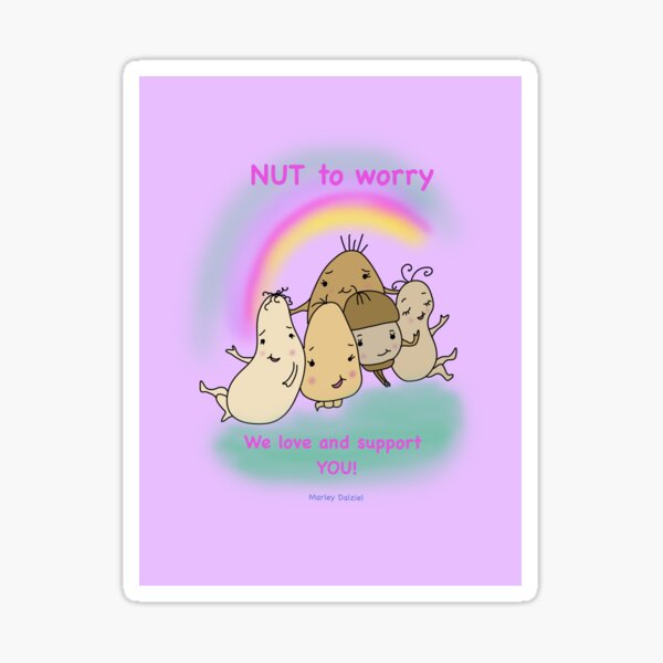 "Nut to worry " Sticker for Sale by MarleyArt123 | Redbubble