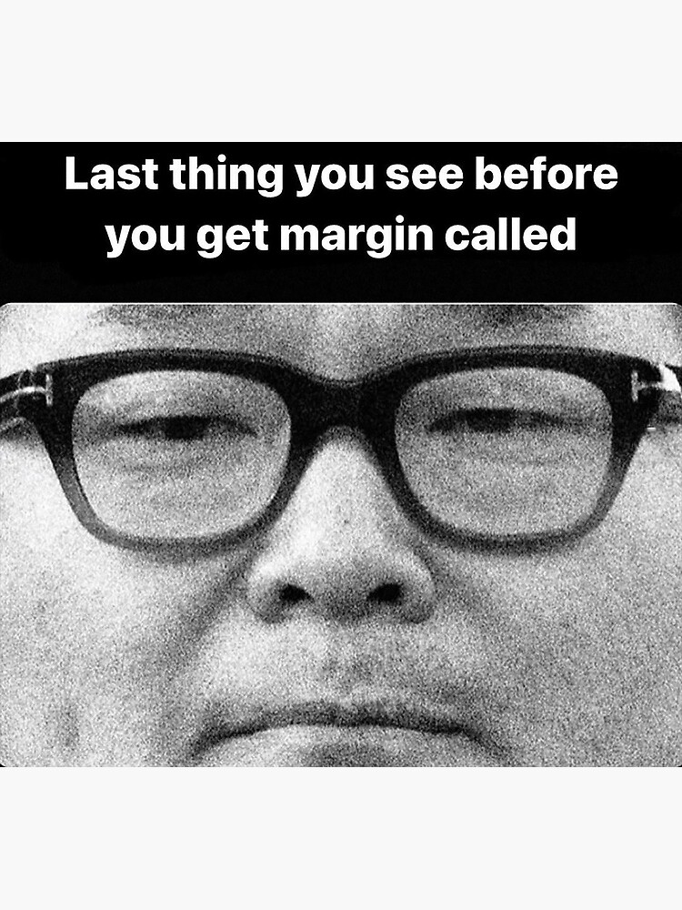 "Bill Hwang Archegos Margin call meme " Poster by GolderBro | Redbubble