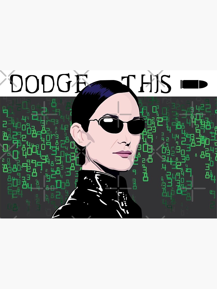 "Dodge This, TRINITY, The MATRIX, Matrix Code, Carrie Anne Moss" Poster ...