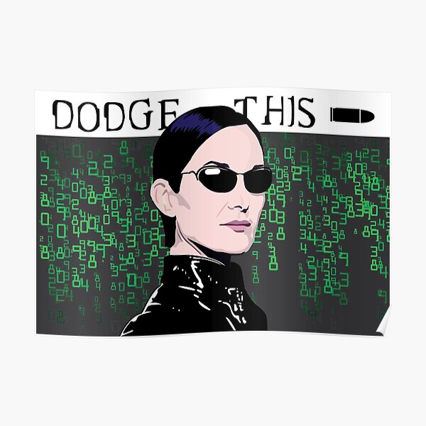 "Dodge This, TRINITY, The MATRIX, Matrix Code, Carrie Anne Moss" Poster ...