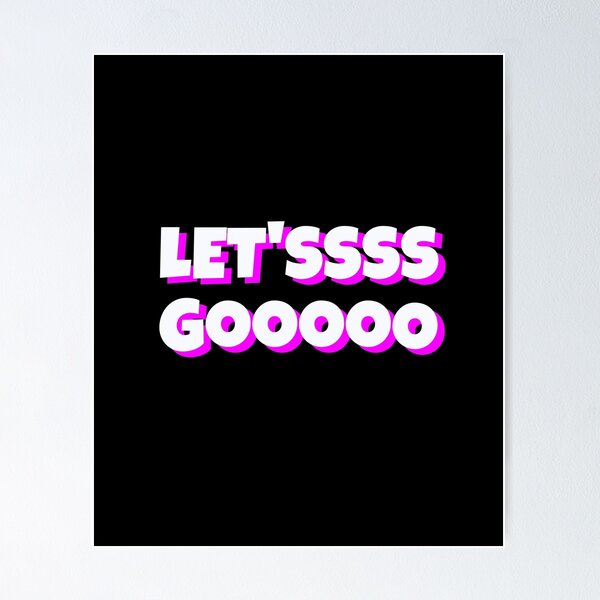 "Fun Let'ssss Gooooo Video Game Let's Go Meme Design" Poster for Sale ...