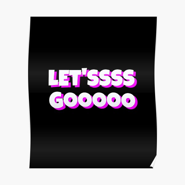 "Fun Let'ssss Gooooo Video Game Let's Go Meme Design" Poster for Sale ...