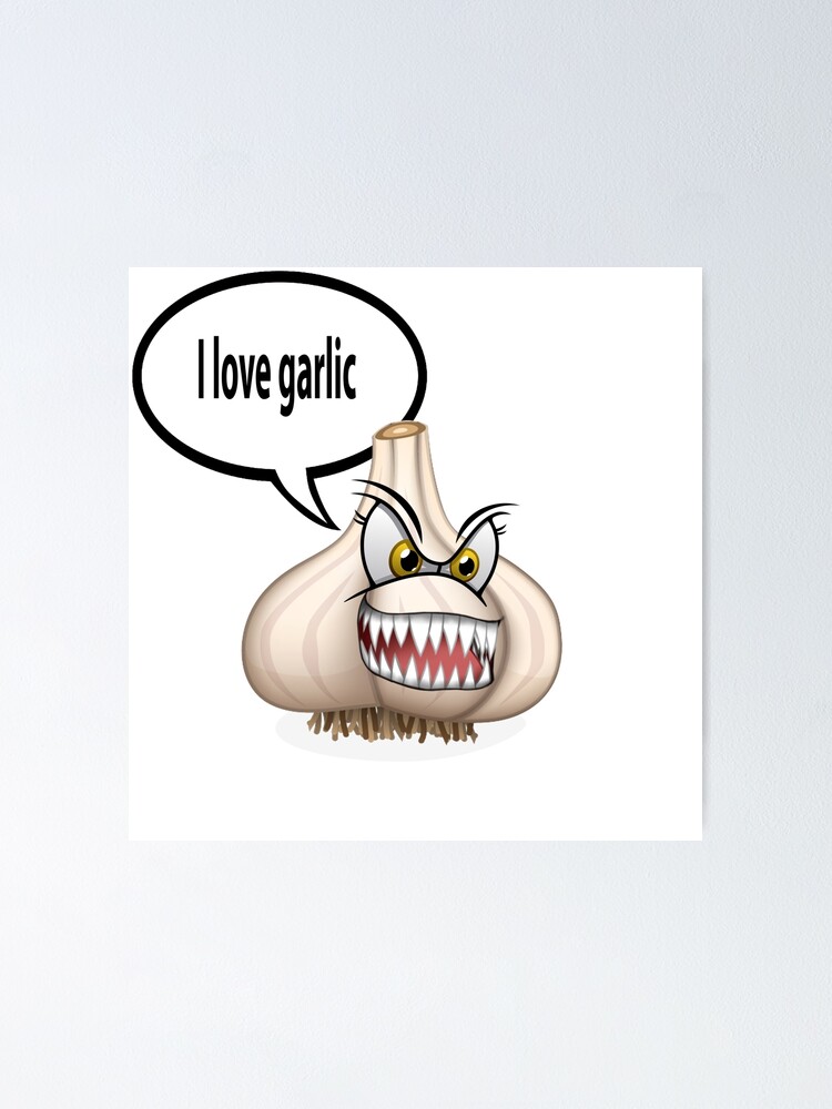 "I love garlic.for lovers of spicy" Poster for Sale by Vitronlima ...
