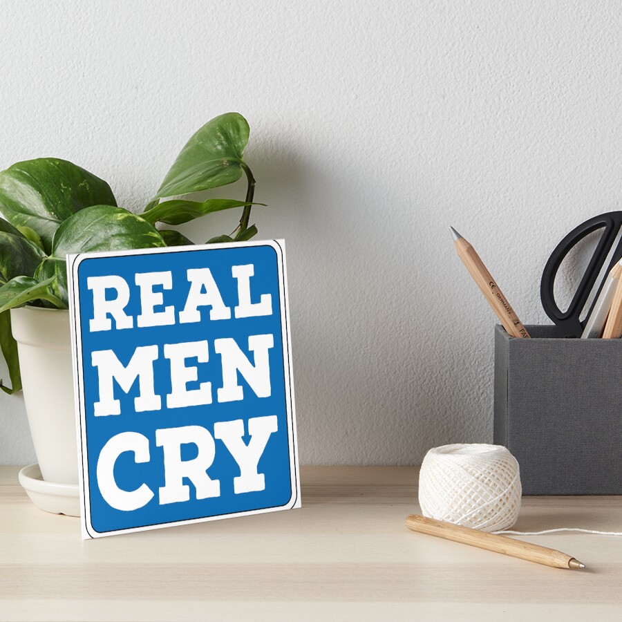 "Real Men - Cry" Poster for Sale by thomstretton | Redbubble