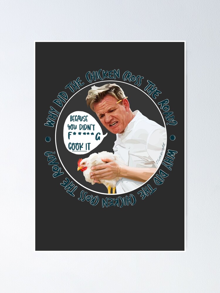 "Gordon Ramsay Chicken Insult " Poster for Sale by SadhasNost | Redbubble