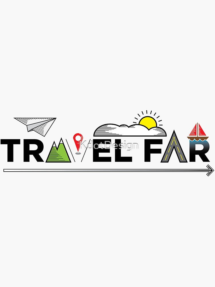 "Travel Far." Sticker for Sale by KdotDesign | Redbubble