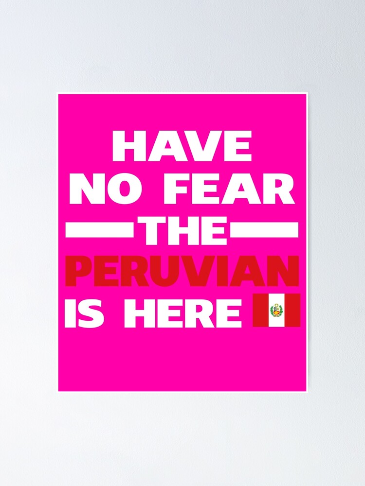 "Have No Fear The Peruvian Is Here Proud Peru Pride Funny Flag" Poster ...